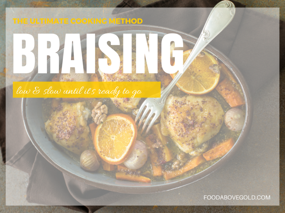Low and Slow Braising: Cooking Methods 101 - Food Above Gold