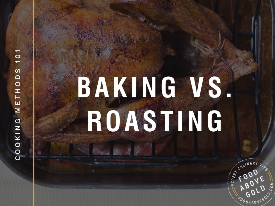 Baking and Roasting: Cooking Methods 101 - Food Above Gold Baking and Roasting: Cooking Methods 101 - Food Above Gold