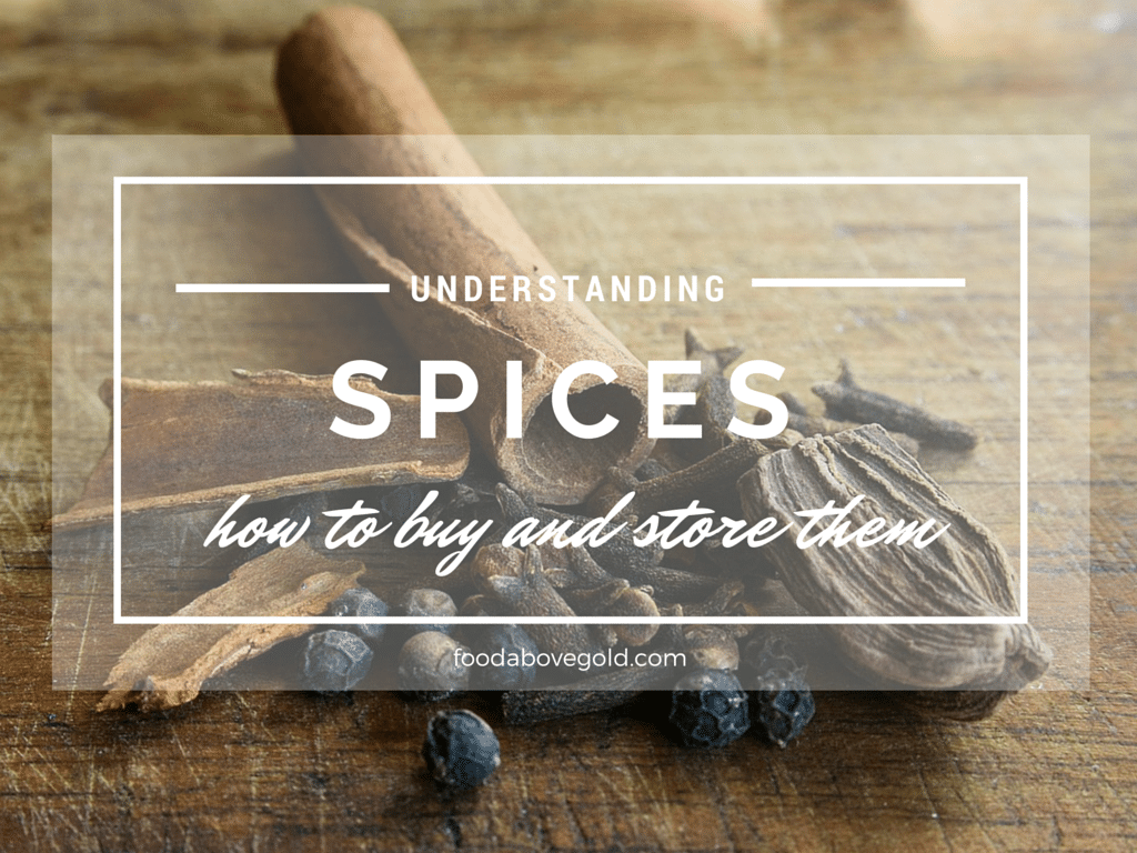 Spices 101: Buying and Storing - Food Above Gold