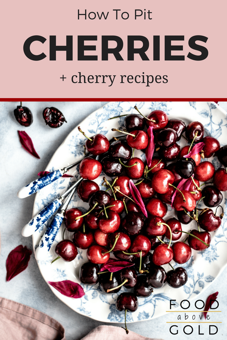 How To Pit Cherries The Easy Way + Favorite Tools - Food Above Gold